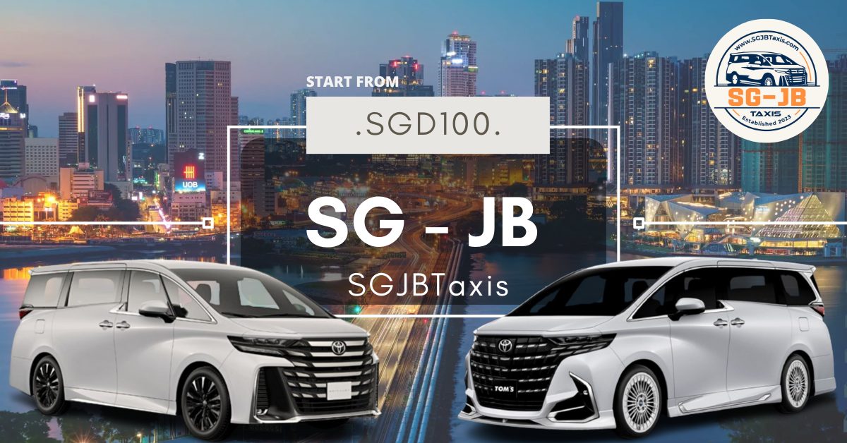 Affordable Taxi From Singapore to JB | SG to JB Taxi - SGJB Taxis